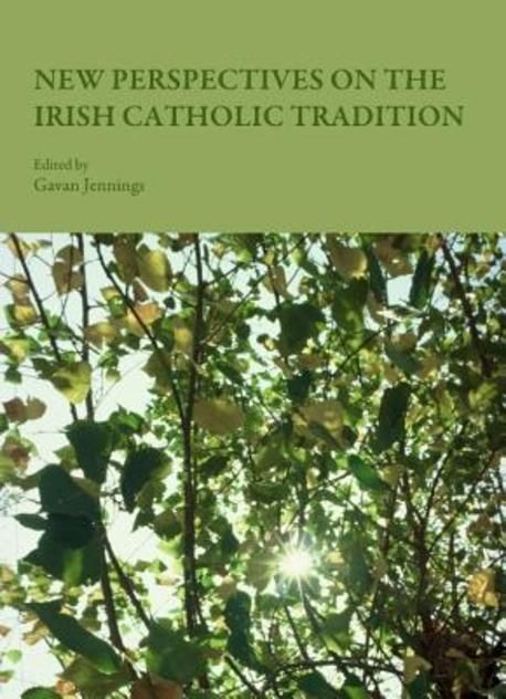 New Perspectives on the Irish Catholic Tradition | Jennings, Gavan - 교보문고