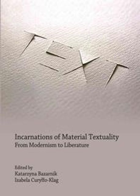 Incarnations of Materiality Textuality | Bazarnik, Katarzyna (EDT) - 교보문고