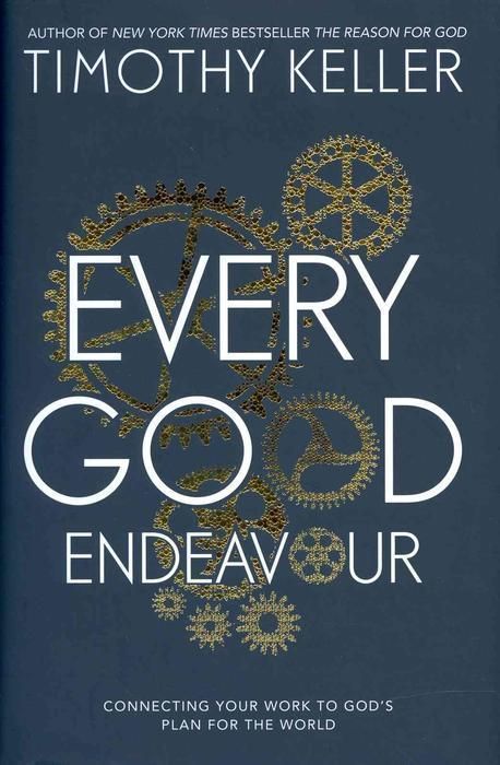 Every Good Endeavour | Keller, Timothy - 교보문고