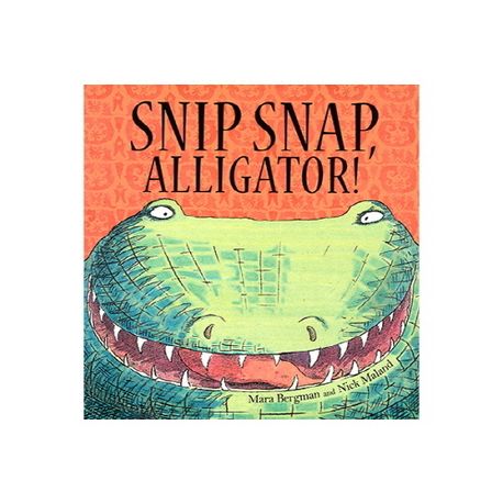 Snip Snap, Alligator! | Mara Bergman - 교보문고