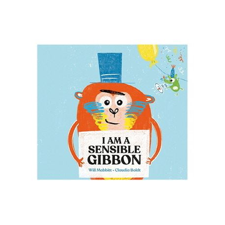 I Am A Sensible Gibbon | Will Mabbitt - 교보문고