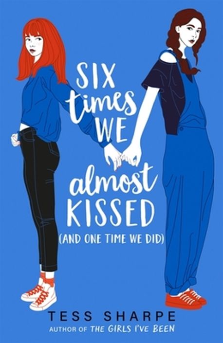 Six Times We Almost Kissed (And One Time We Did) | Tess Sharpe - 교보문고
