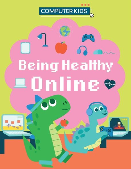 Computer Kids: Being Healthy Online | Clive Gifford - 교보문고