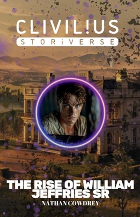 The Rise of William Jeffries Sr | Cowdrey, Nathan - 교보문고