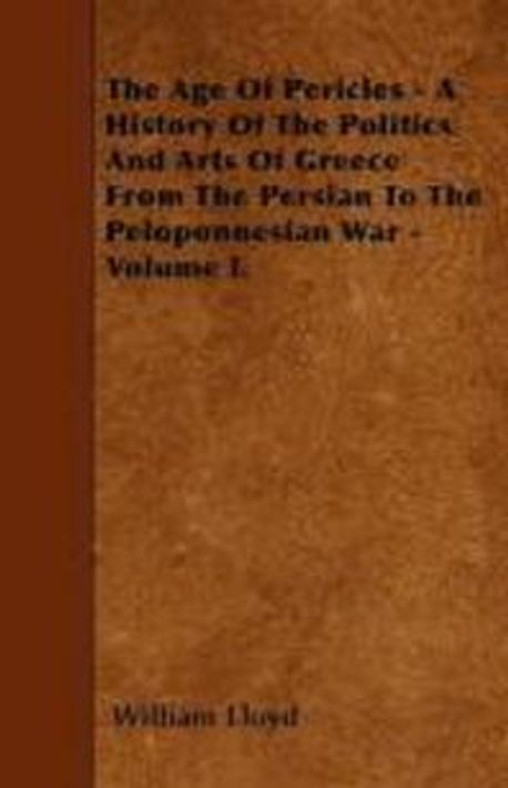 The Age Of Pericles - A History Of The Politics And Arts Of Greece From ...