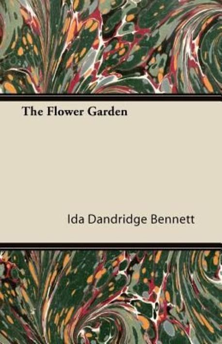 The Flower Garden | Bennett, Ida Dandridge - 교보문고