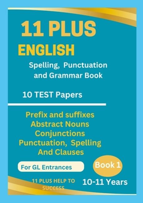 11 Plus English Spellings, Punctuation & Grammar BOOK 1 | Help to Success, 11 Plus - 교보문고