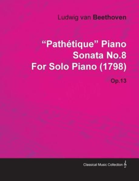 "Path Tique" Piano Sonata No.8 by Ludwig Van Beethoven for Solo Piano (1798) Op.13 | Beethoven ...