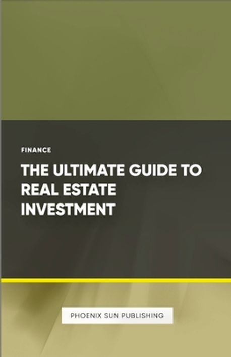 The Ultimate Guide to Real Estate Investment | Publishing, Ps - 교보문고