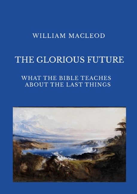 The Glorious Future | MacLeod, William - 교보문고