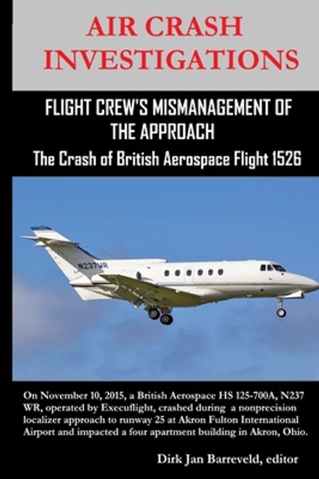 AIR CRASH INVESTIGATIONS-FLIGHT CREW'S MISMANAGEMENT OF THE APPROACH ...