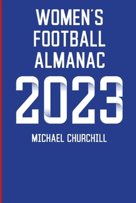 Women's Football Almanac 2023 | Churchill, Michael - 교보문고