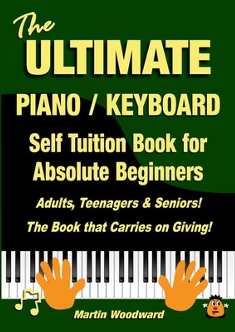 The ULTIMATE Piano / Keyboard Self Tuition Book for Absolute Beginners ...