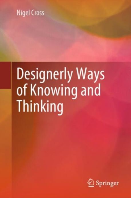 Designerly Ways of Knowing and Thinking | Cross, Nigel - 교보문고