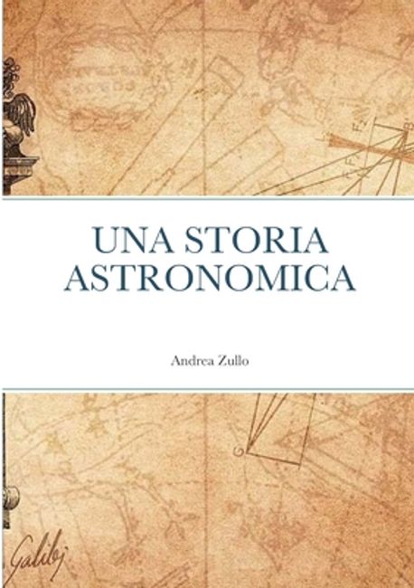 Una storia Astronomica | Zullo, Andrea - 교보문고