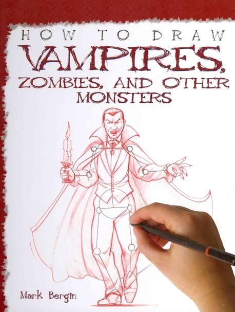How to Draw Vampires, Zombies, and Other Monsters | Bergin, Mark - 교보문고