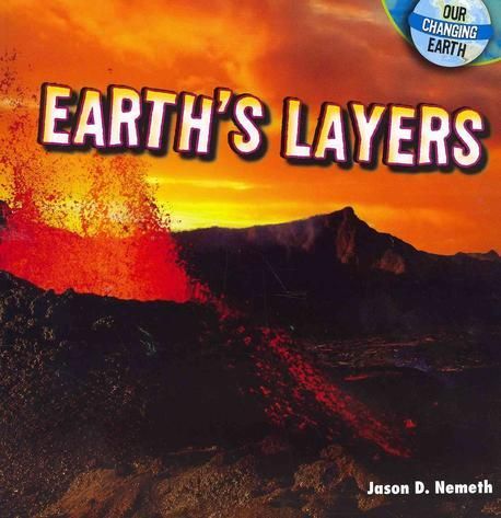 Earth's Layers | Nemeth, Jason D. - 교보문고