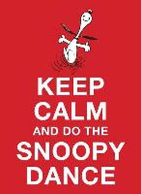 Keep Calm and Do the Snoopy Dance | Schulz, Charles M - 교보문고