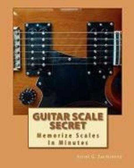 Guitar Scale Secret | Sarmiento, Arnel G. - 교보문고