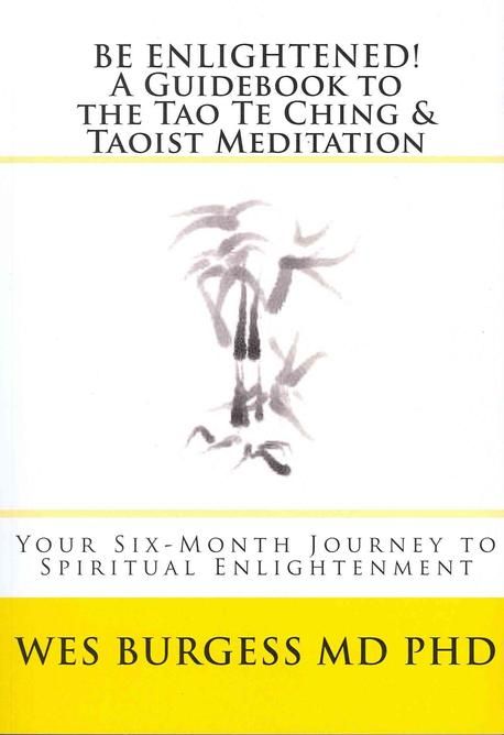 Be Enlightened! a Guidebook to the Tao Te Ching and Taoist Meditation ...