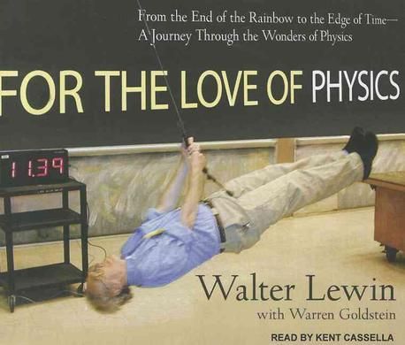For the Love of Physics | Lewin, Walter - 교보문고