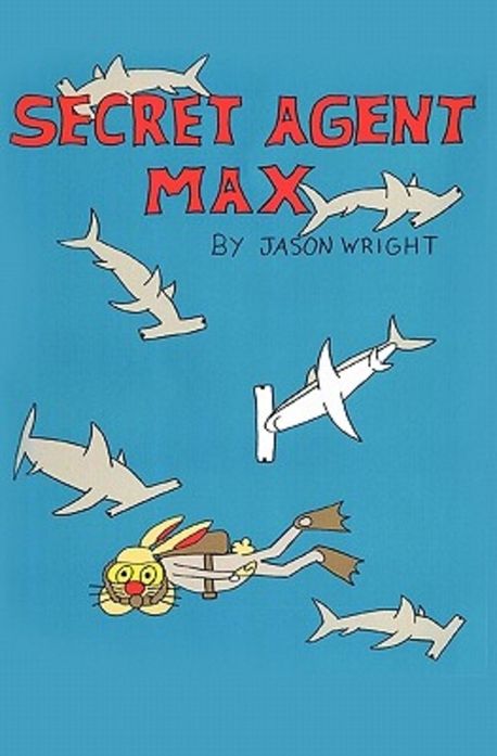 Secret Agent Max | Wright, Jason - 교보문고