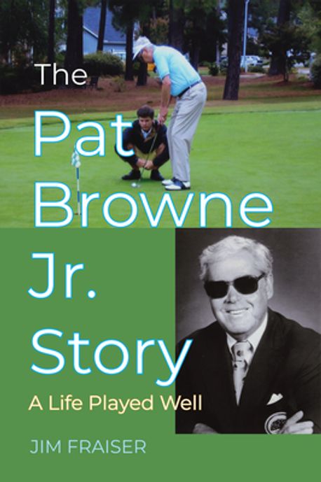The Pat Browne Jr. Story | Fraiser, Jim - 교보문고