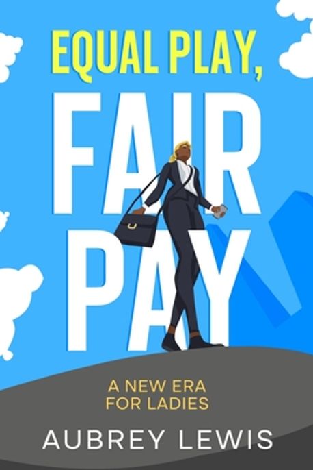 Equal Play, Fair Pay | Lewis, Aubrey - 교보문고