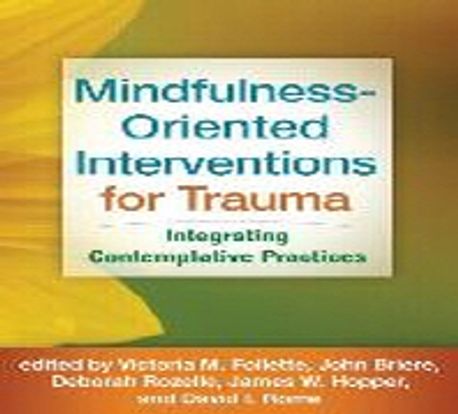 Mindfulness-Oriented Interventions for Trauma | Follette, Victoria M ...