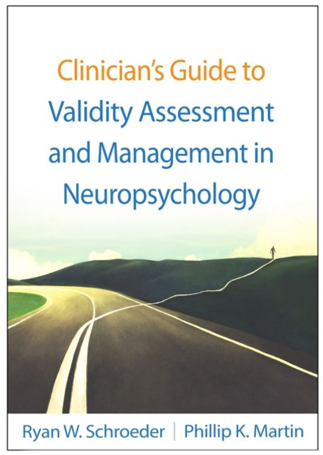Clinician's Guide to Validity Assessment and Management in Neuropsychology | Schroeder, Ryan W ...