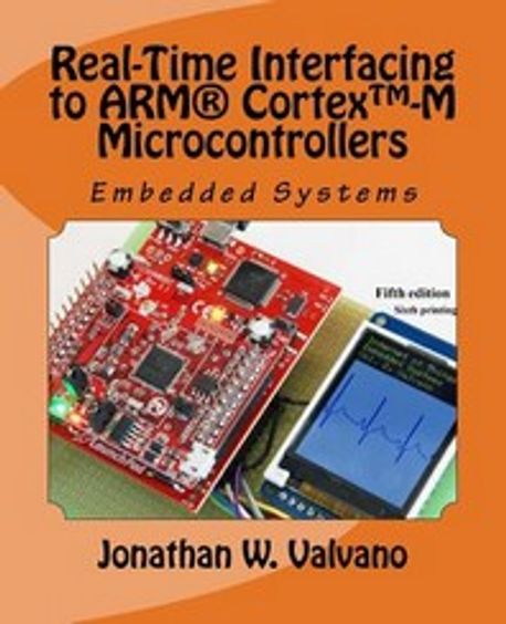 Embedded Systems: Real-Time Interfacing to ARM | Jonathan W. Valvano - 교보문고