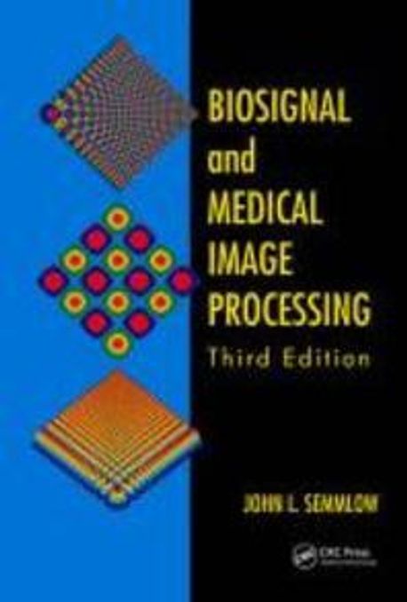 Biosignal and Medical Image Processing, Third Edition | John L Semmlow - 교보문고