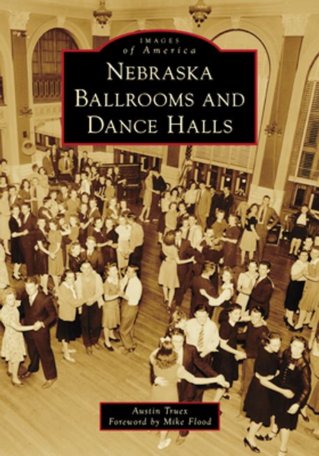Nebraska Ballrooms and Dance Halls | Truex, Austin - 교보문고