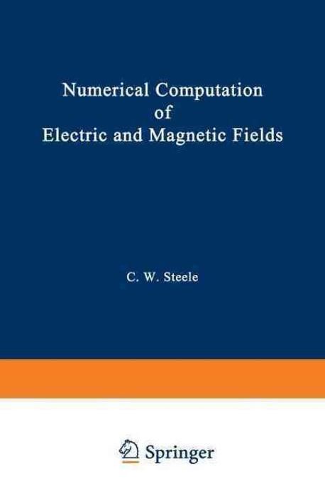 Numerical Computation of Electric and Magnetic Fields | Steele, Charles W. - 교보문고