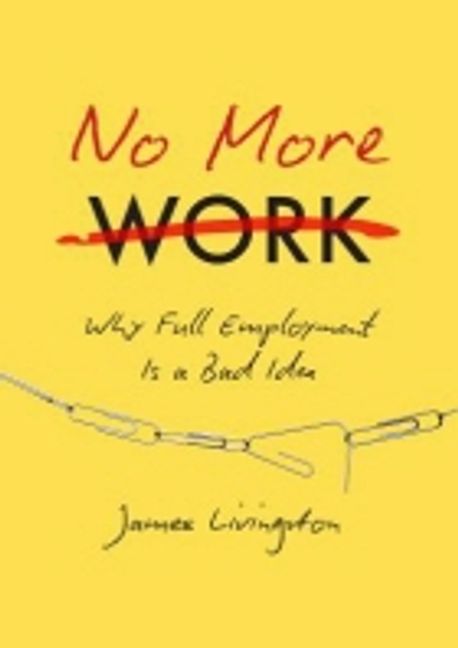 No More Work | Livingston, James - 교보문고