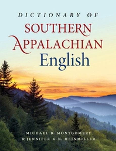 Dictionary of Southern Appalachian English | Montgomery, Michael B. - 교보문고