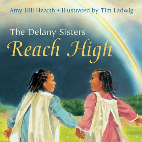 The Delany Sisters Reach High | Hearth, Amy Hill - 교보문고