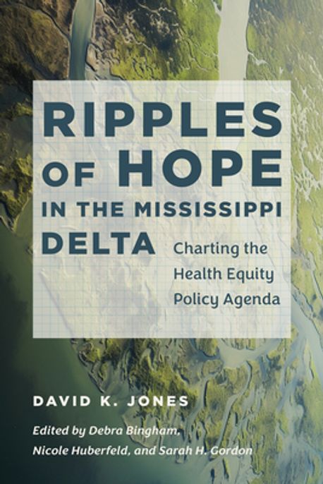 Ripples of Hope in the Mississippi Delta | Jones, David K. - 교보문고