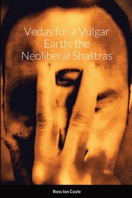 Vedas for a Vulgar Earth | Coyle, Ross - 교보문고