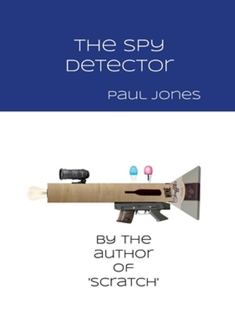 The Spy Detector | Jones, Paul - 교보문고