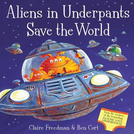 Aliens in Underpants Save the World | Claire Freedman - 교보문고