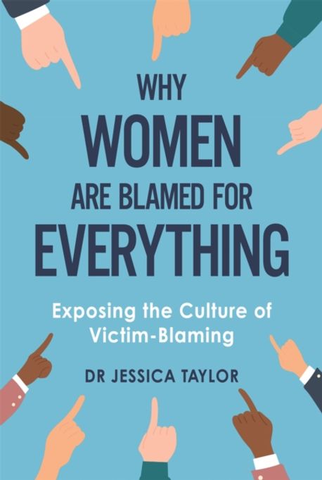 Why Women Are Blamed for Everything | Dr Jessica Taylor - 교보문고
