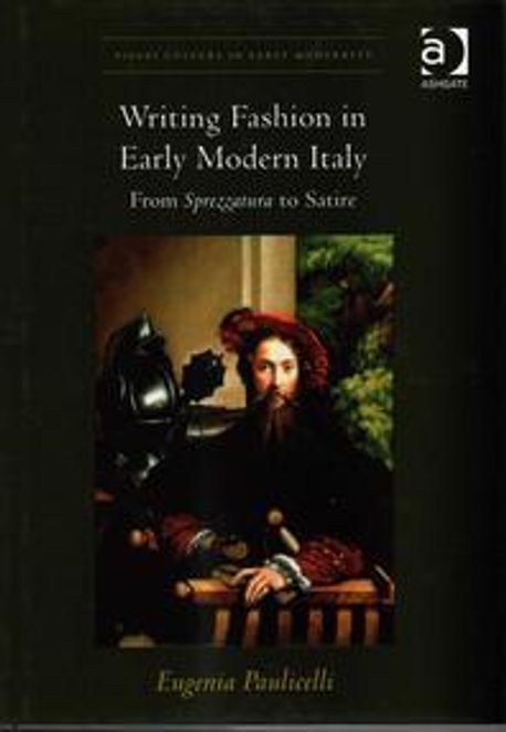 Writing Fashion in Early Modern Italy | Paulicelli, Eugenia - 교보문고