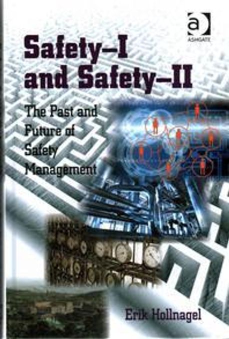 Safety-I and Safety-II | Hollnagel, Erik - 교보문고