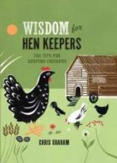 Wisdom for Hen Keepers | Chris Graham - 교보문고