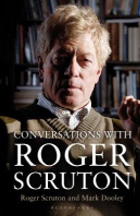 Conversations with Roger Scruton | Roger Scruton - 교보문고