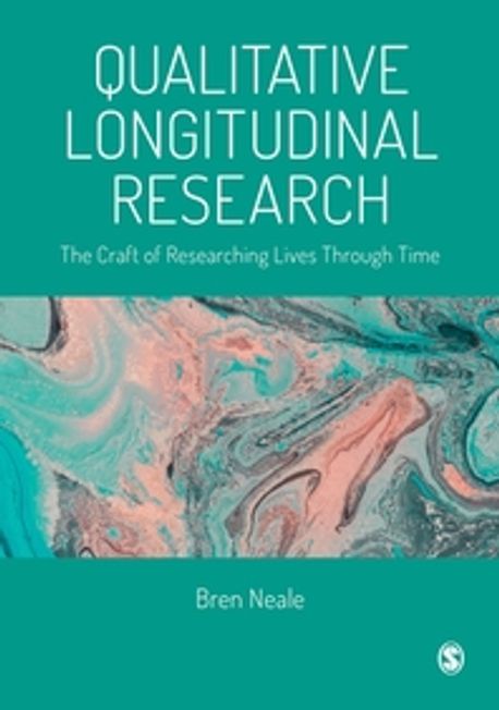 The Craft of Qualitative Longitudinal Research | Neale, Bren - 교보문고