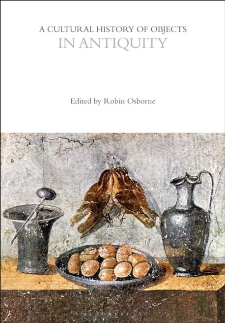 A Cultural History of Objects in Antiquity | Osborne, Robin - 교보문고