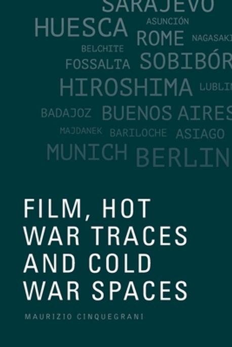 Film, Hot War Traces and Cold War Spaces | Maurizio Cinquegrani - 교보문고