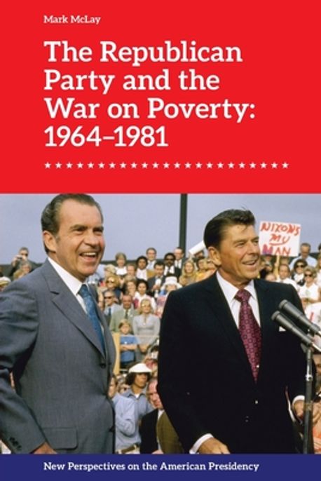 The Republican Party and the War on Poverty | McLay, Mark - 교보문고